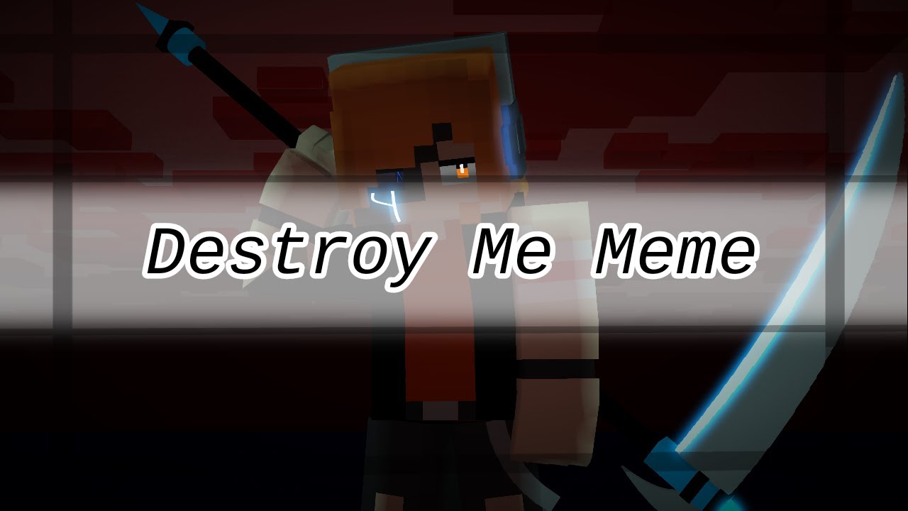 Destroy Me Meme || Minecraft animation || - Minecraft videos