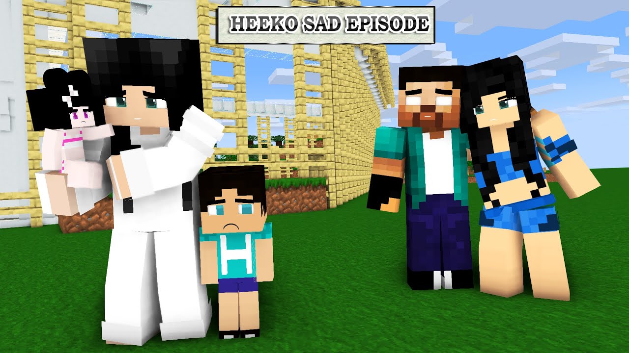 SAD HEEKO EPISODE : LOVE & FAMILY - MINECRAFT SAD ANIMATION - Minecraft ...