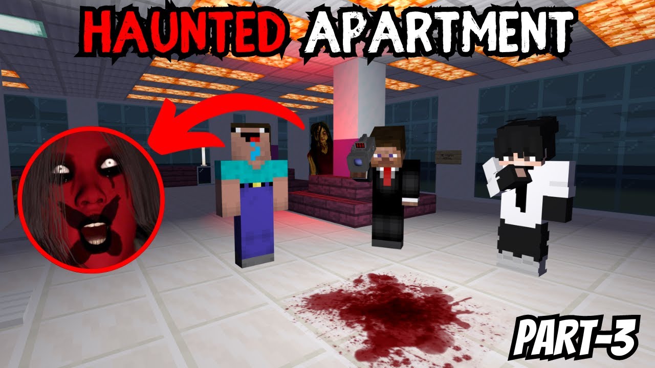 HAUNTED APARTMENT IN MINECRAFT HORROR STORY || PART-3 - Minecraft videos