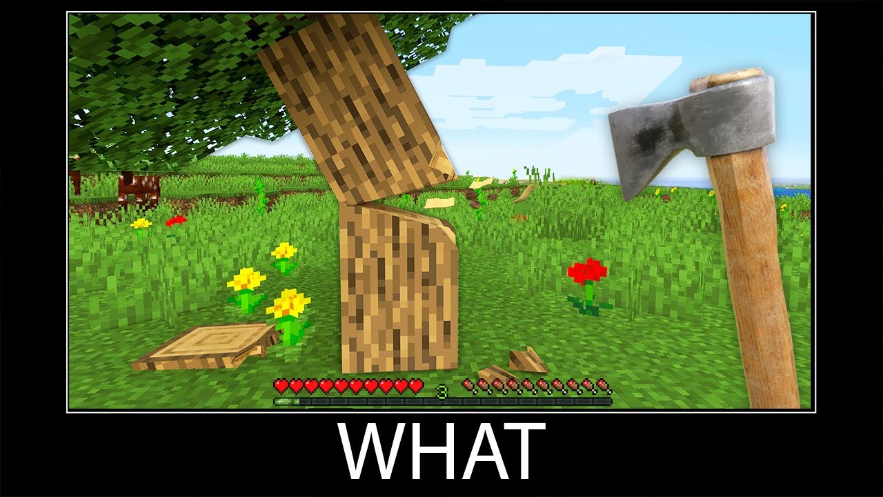 Minecraft wait what meme part 366 realistic Tree and Axe - Minecraft videos